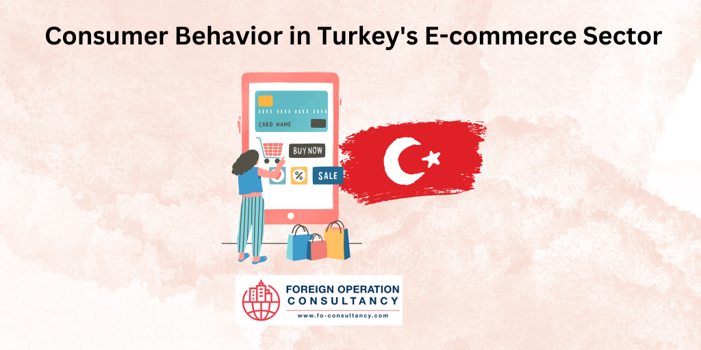 Understanding Consumer Behavior in Turkey's E-commerce Sector | FOC