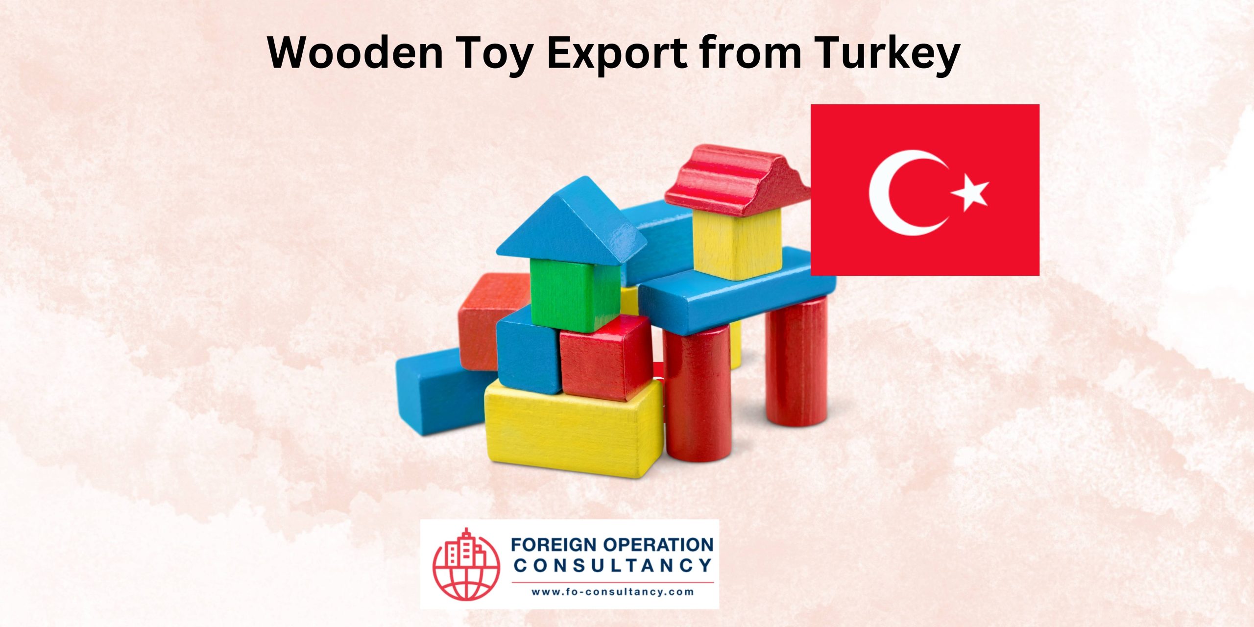 Wooden Toy Export from Turkey: A Growing Market with Global Appeal | FOC